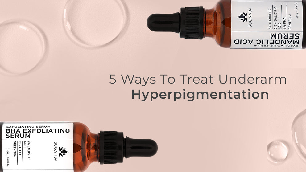 5 Ways To Treat Underarm Hyperpigmentation - Suganda Skincare
